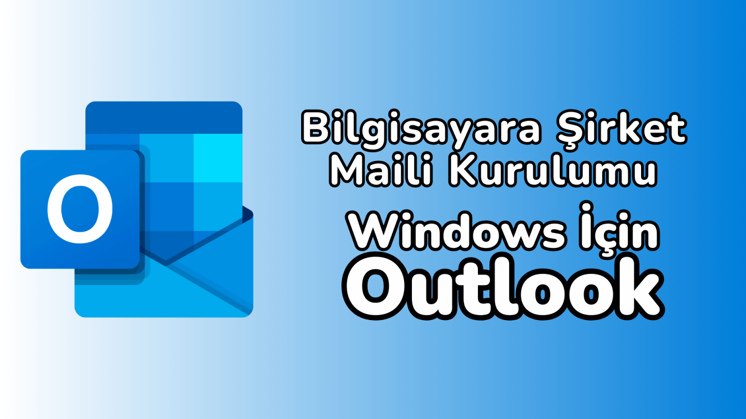 Ücretsiz Outlook Şirket Maili Bilgisayara Nasıl Kurulur?